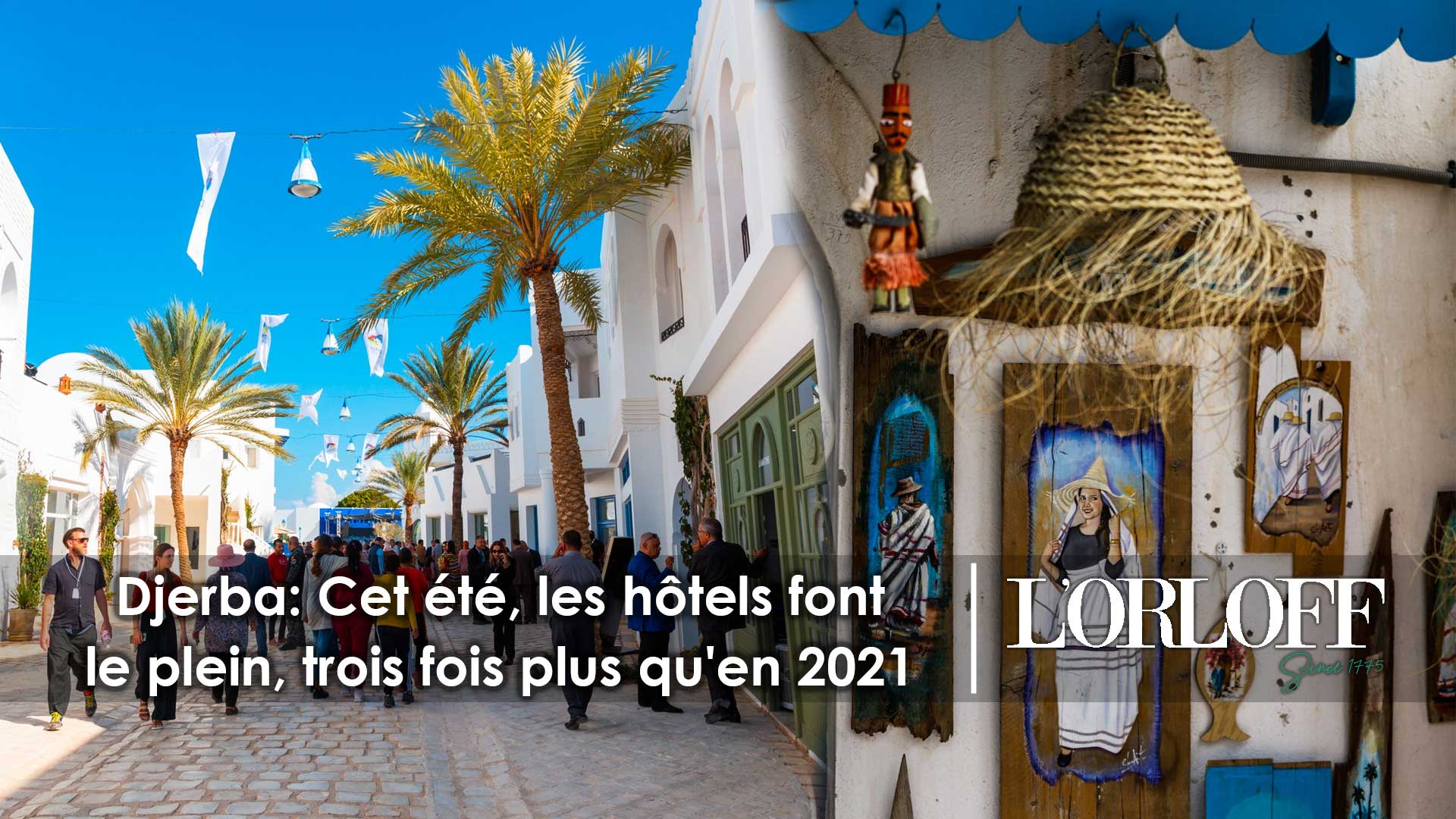 Djerba: Cet été, les hôtels font le plein, trois fois plus qu'en 2021 ...