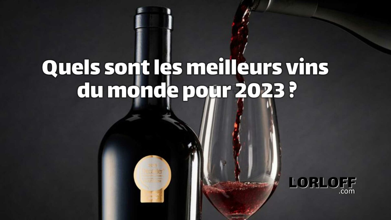 Decanter World Wine Awards : Voici la liste des pays qui font les meilleurs vins - L'ORLOFF