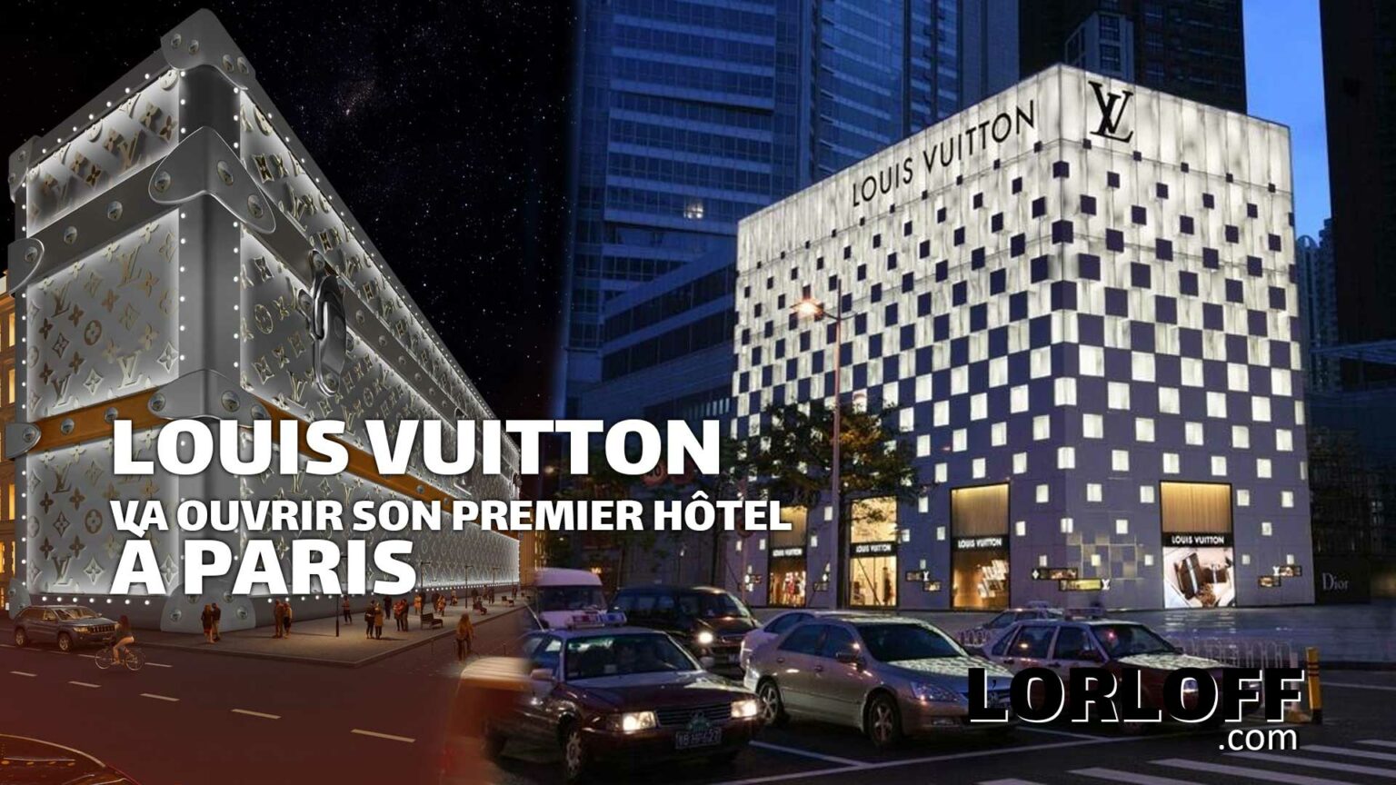 LOUIS VUITTON VA OUVRIR SON PREMIER HÔTEL À PARIS - L'ORLOFF