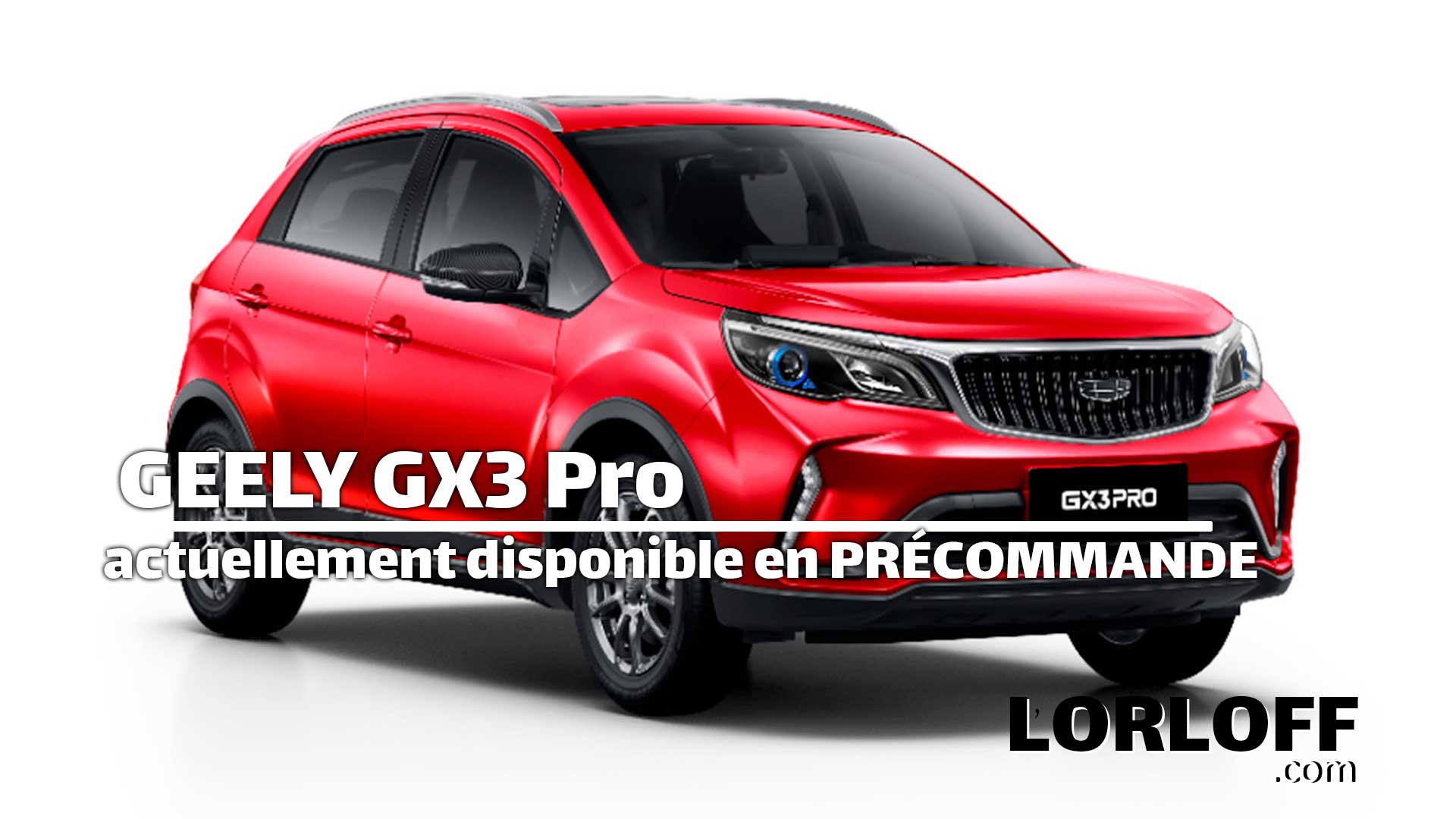 Découvrez le Nouveau GEELY GX3 Pro ! - L'ORLOFF