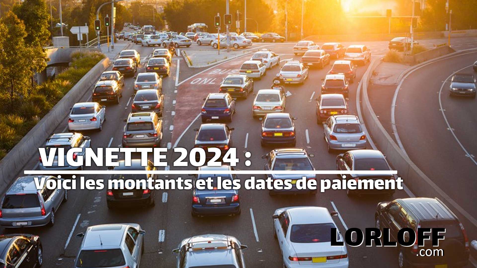VIGNETTE 2024 : Voici les montants et les dates de paiement - L'ORLOFF