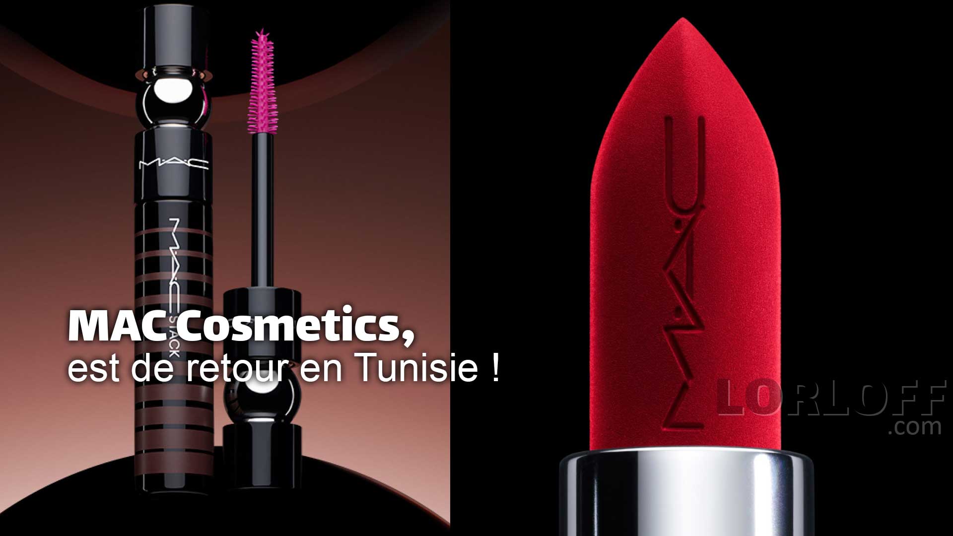 La marque canadienne MAC Cosmetics est de retour en Tunisie ! - L'ORLOFF